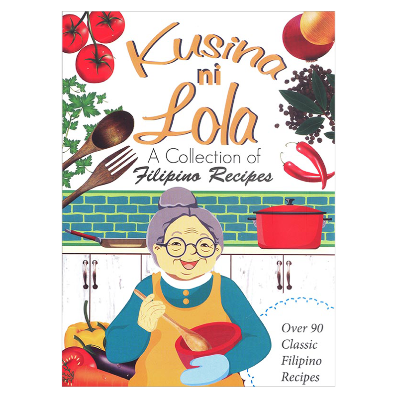 Learning is Fun. KUSINA NI LOLA - A COLLECTION OF FILIPINO RECIPES