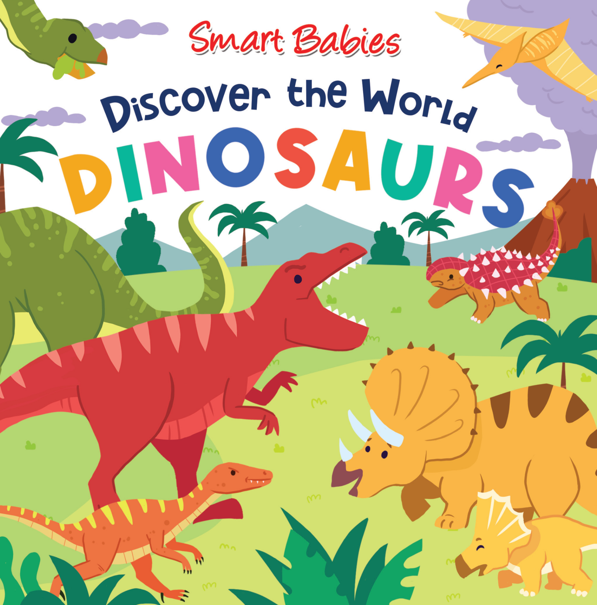 Learning is Fun. SMART BABIES DISCOVER THE WORLD-DINOSAUR