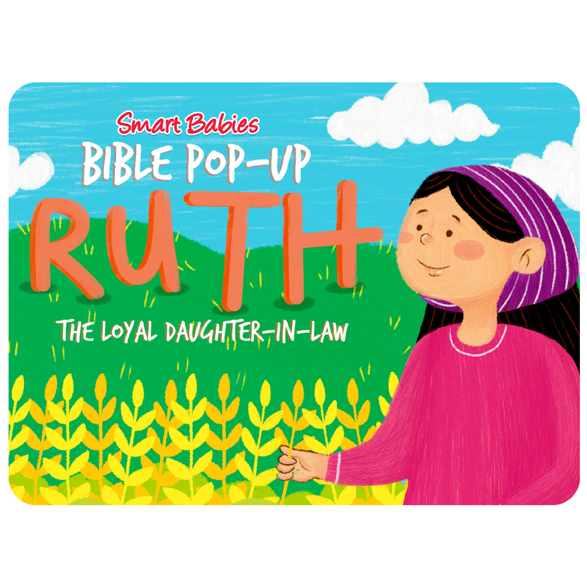 Learning is Fun. SMART BABIES BIBLE POP-UP-RUTH THE LOYAL DAUGHTER-IN-LAW