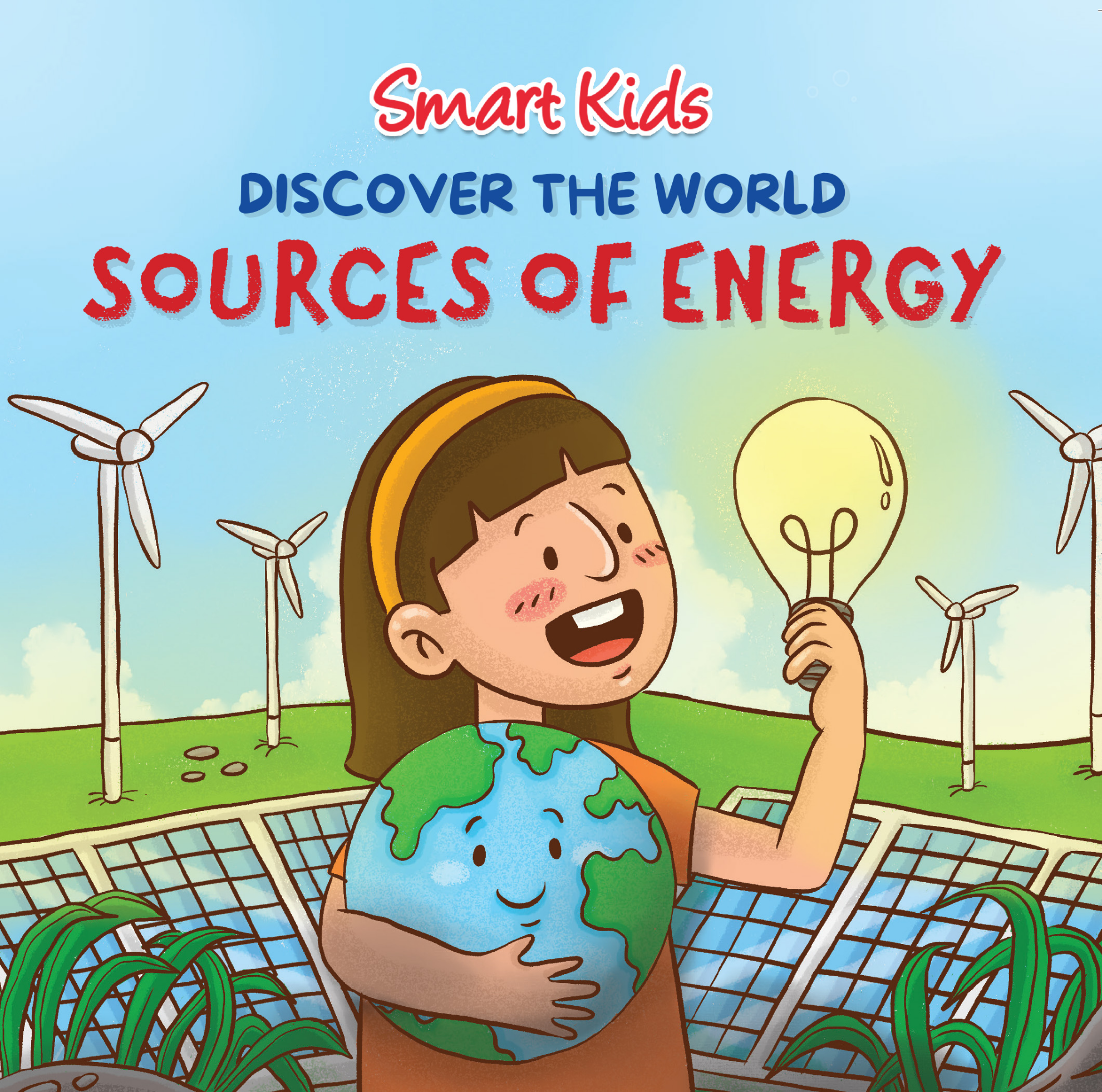 Learning is Fun. SMART KIDS DISCOVER THE WORLD SOURCE OF ENERGY